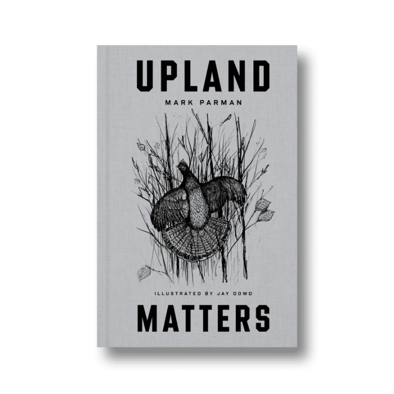 Limited Edition Hardcover: Upland Matters by Mark Parman (Signed)