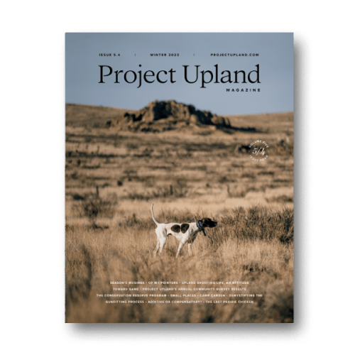 Winter 2023 of Project Upland Magazine - Volume Five, Issue Four